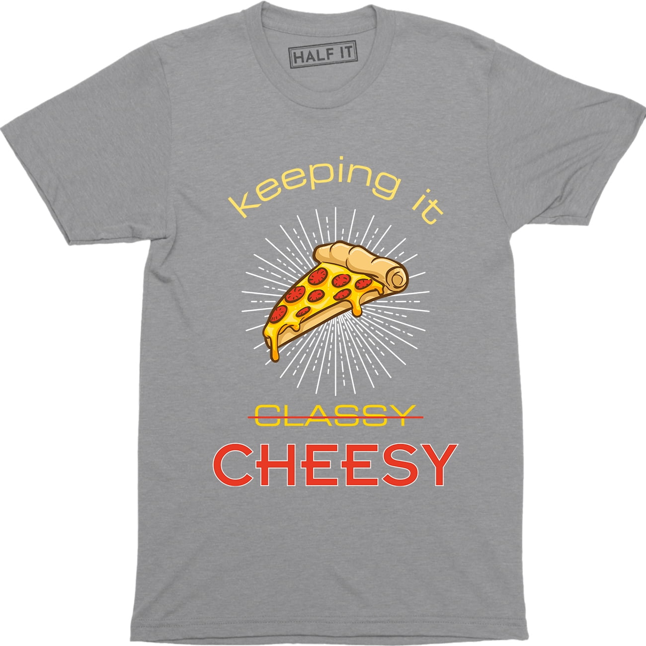 Keeping It Cheesy Men's Funny Saying Classy Pizza T-Shirt - Walmart.com