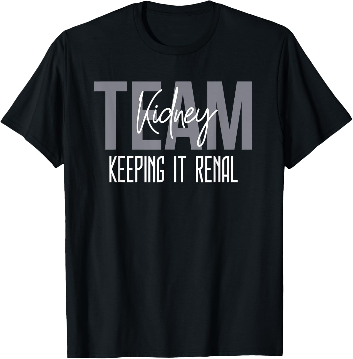 Keeping It Renal Dialysis Tech Kidney Team Nurse Kidney Pun T-Shirt ...