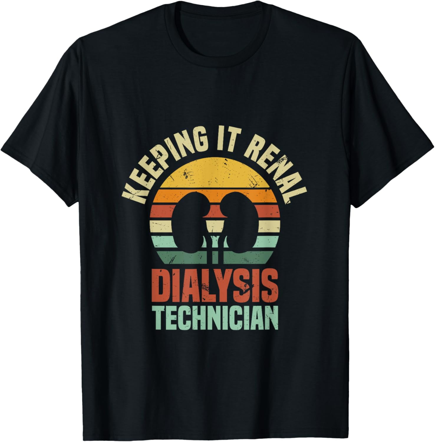 Keeping It Renal | Funny Kidney Dialysis Technician Joke T-Shirt ...