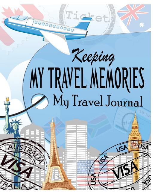 Keeping My Travel Memories: My Travel Journal (Paperback) - Walmart.com