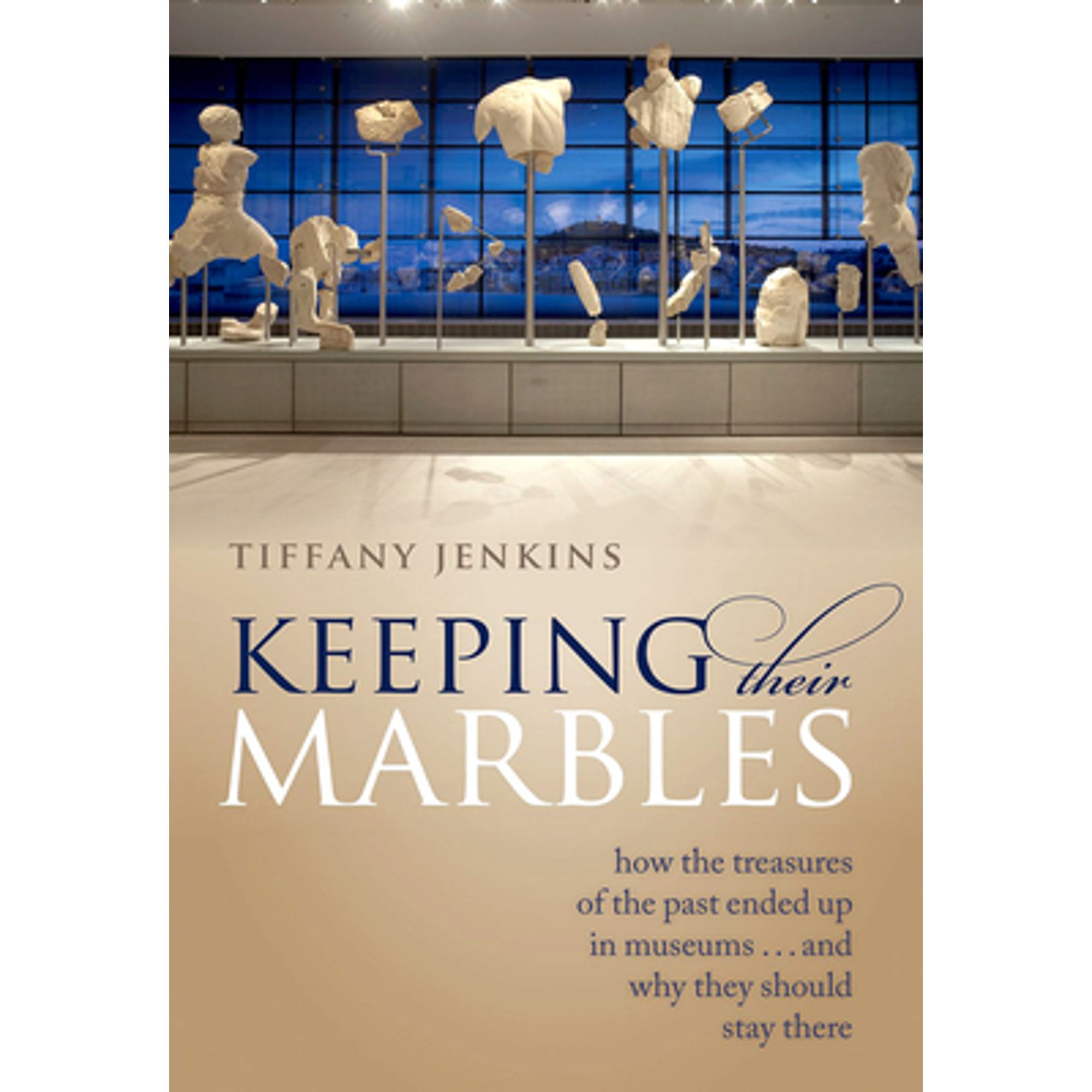 Pre-Owned Keeping Their Marbles: How the Treasures of the Past Ended Up ...