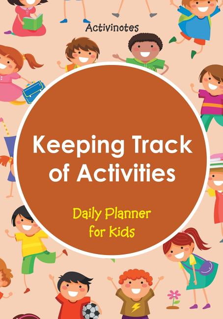 Keeping Track of Activities: Daily Planner for Kids (Paperback ...