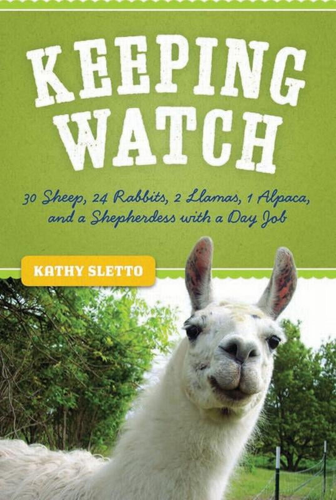Keeping Watch : 30 Sheep, 24 Rabbits, 2 Llamas, 1 Alpaca, and a ...