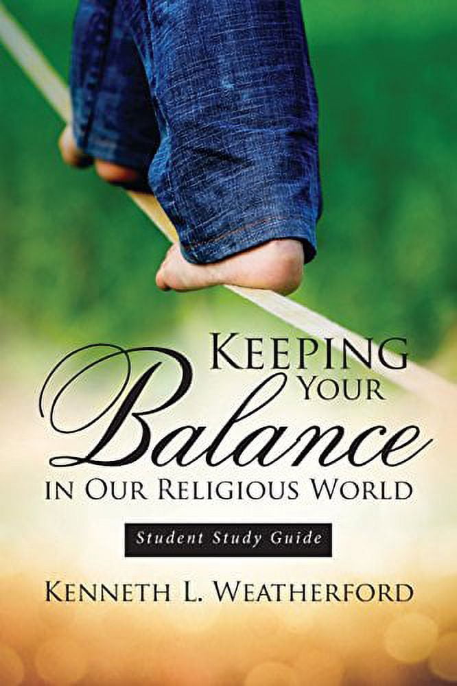 Keeping Your Balance in Our Religious World: Student Study Guide ...