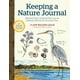 Keeping a Nature Journal, 3rd Edition : Deepen Your Connection with the ...