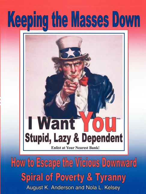 Keeping the Masses Down : How to Escape the Vicious Downward Spiral of ...