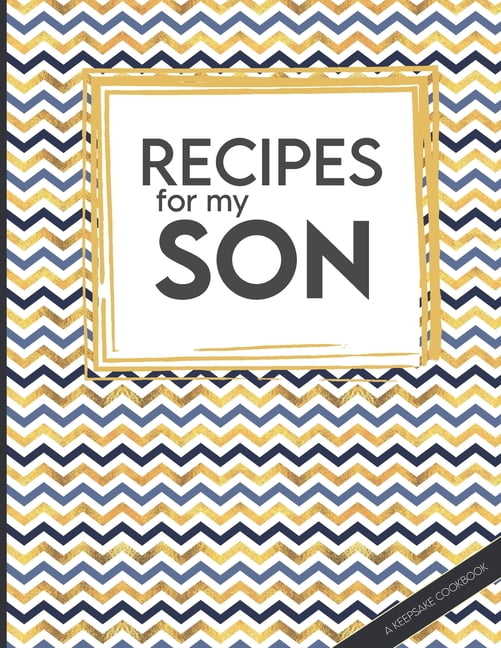 Keepsake Cookbooks: Recipes For My Son: Big Empty Recipe Cookbook As ...