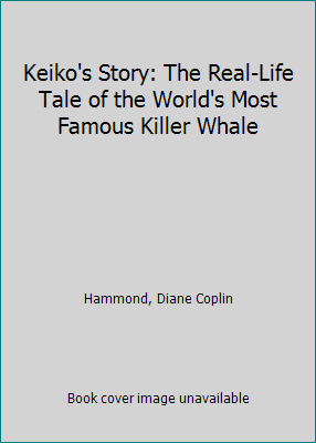 Pre-Owned Keiko's Story: The Real-Life Tale of the World's Most Famous ...