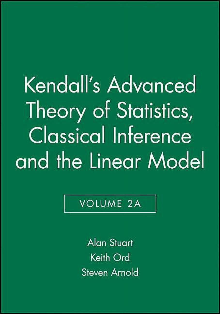 Kendall's Advanced Theory of Statistics, Classical Inference and the ...