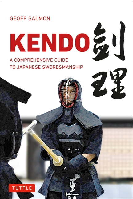 Kendo: A Comprehensive Guide to Japanese Swordsmanship, (Paperback ...