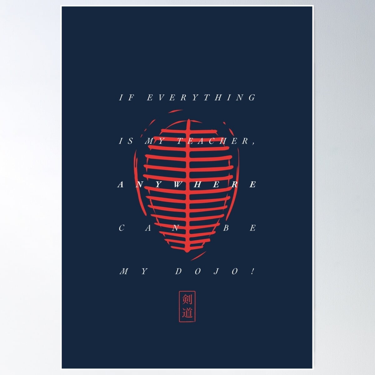 Kendo Mask - If Everything Is My Teacher, Anywhere Can Be My Dojo ...