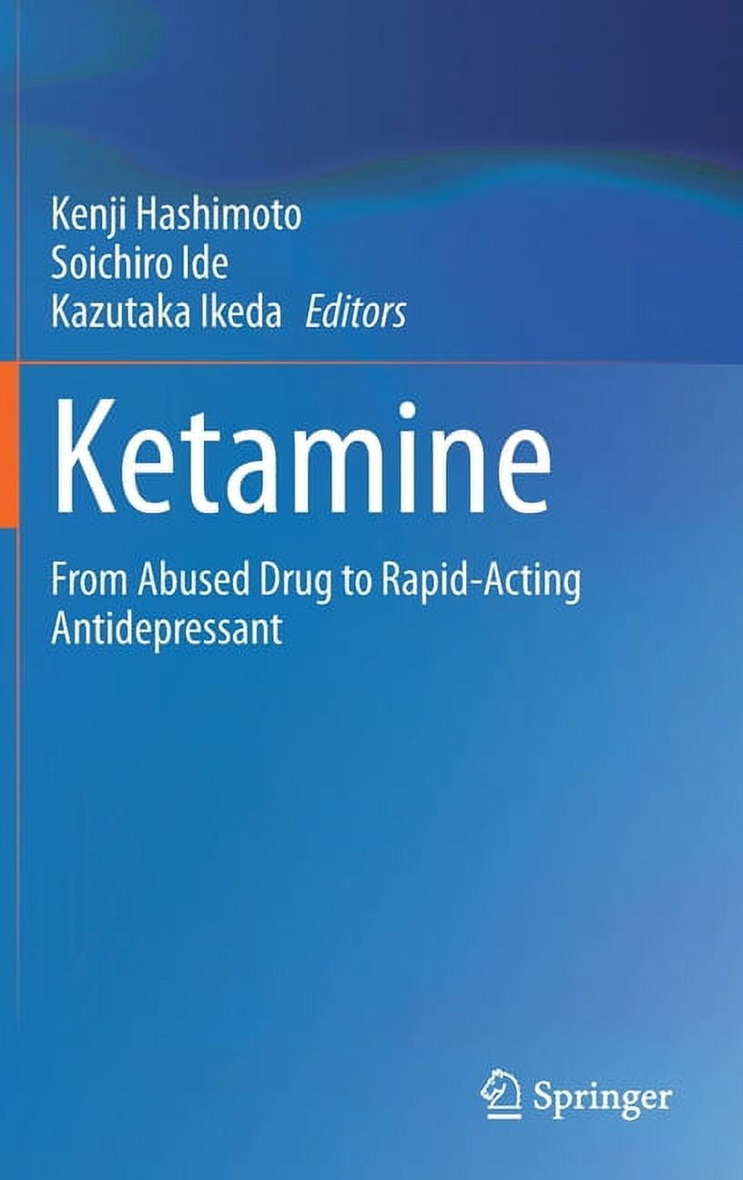 Kenji Hashimoto; Soichiro Ide; Kazutaka Ikeda: Ketamine: From Abused ...