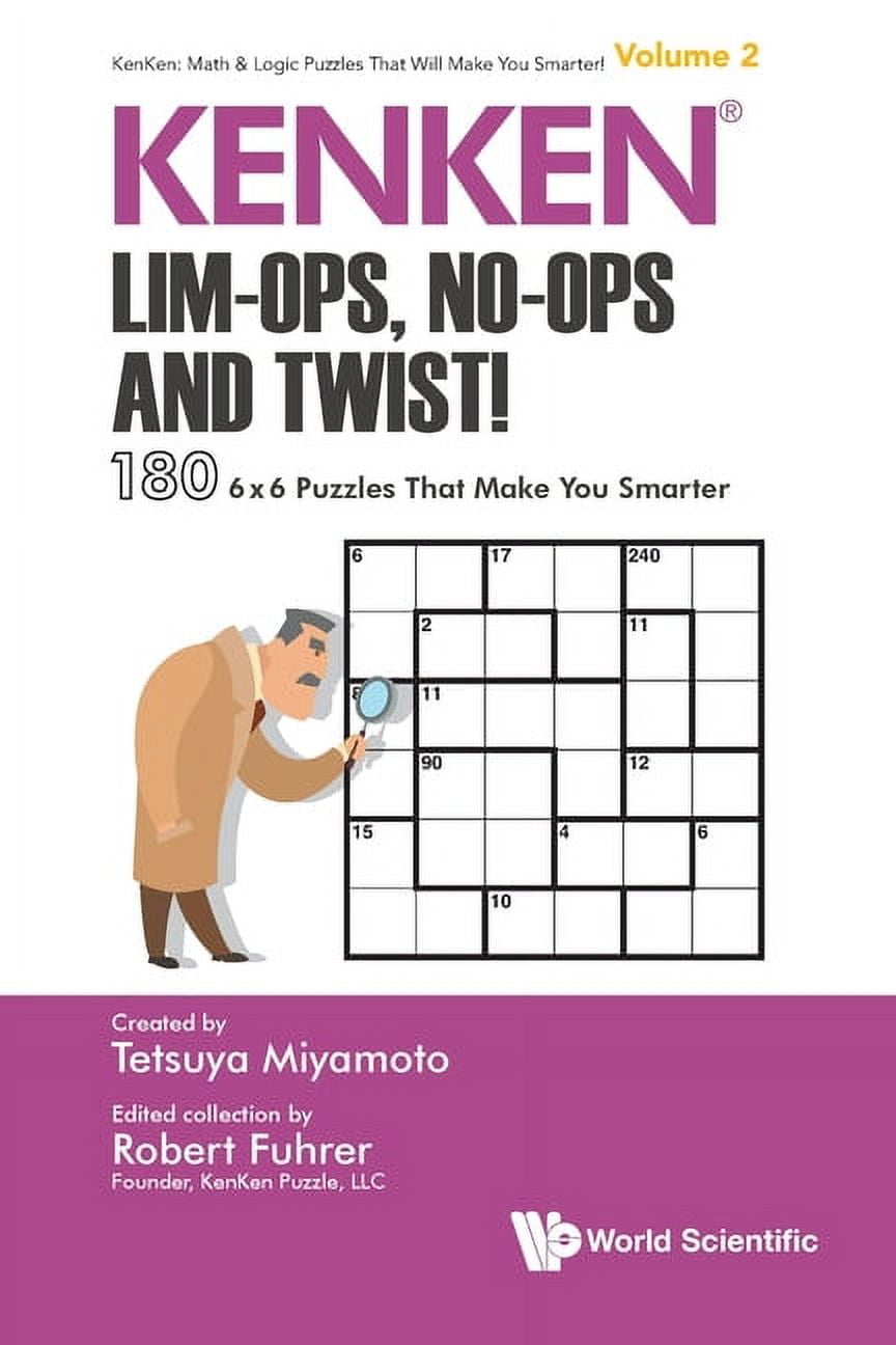 Kenken: Math & Logic Puzzles That Will M Kenken: Lim-Ops, No-Ops and ...