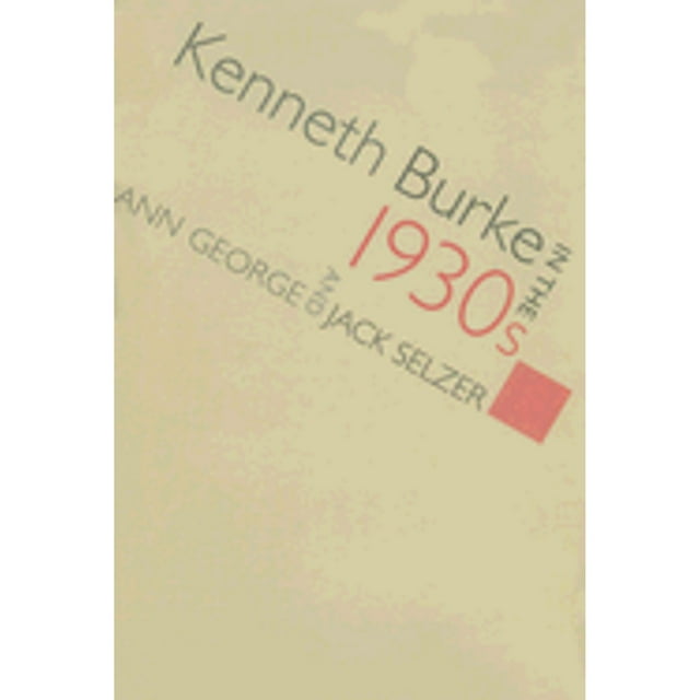 Pre-Owned Kenneth Burke in the 1930s (Hardcover) 1570037000 ...