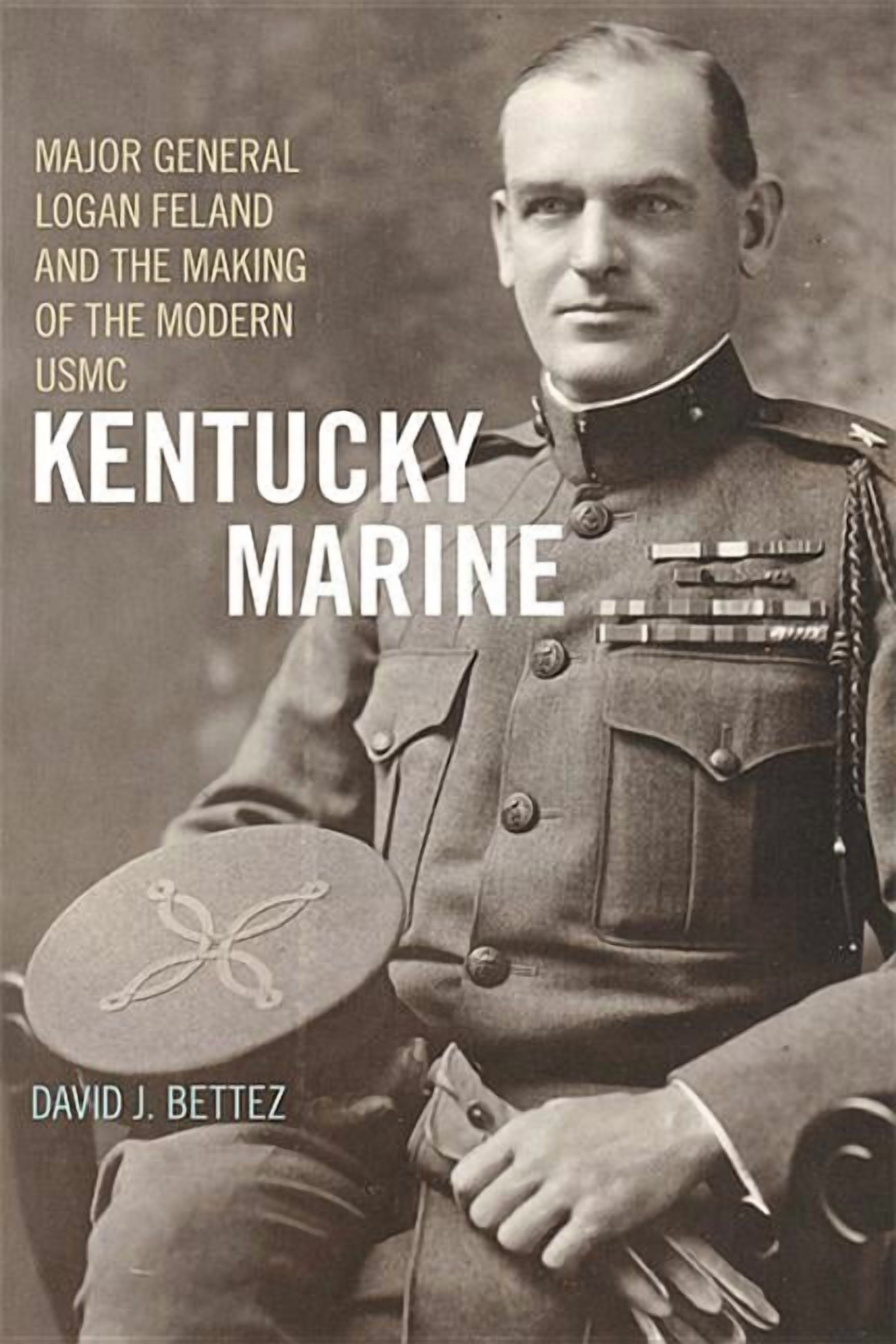 Kentucky Marine: Major General Logan Feland and the Making of the ...