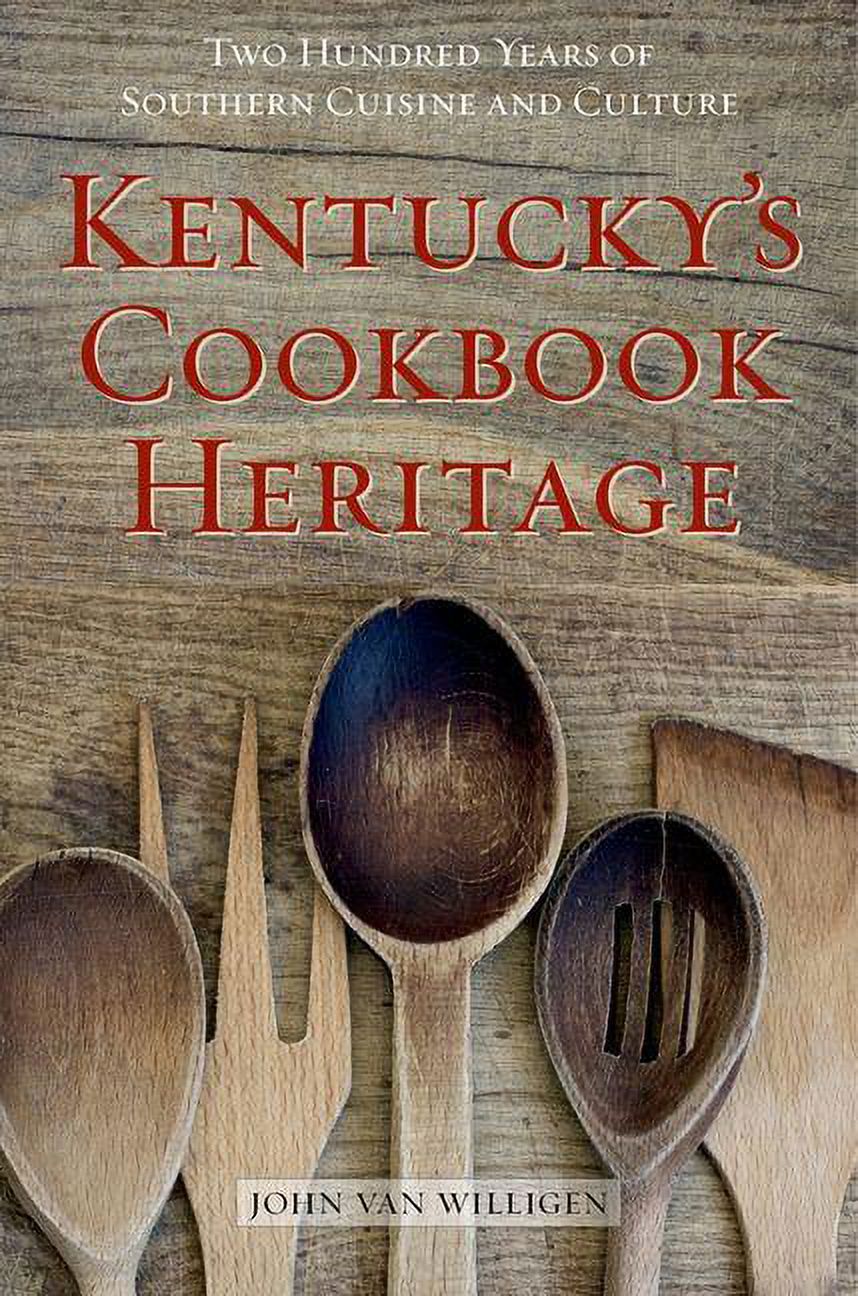 Kentucky's Cookbook Heritage: Two Hundred Years of Southern Cuisine and ...