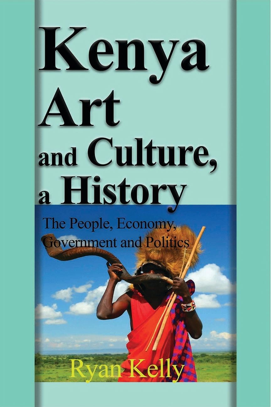 Kenya Art and Culture, a History: The People, Economy, Government and ...