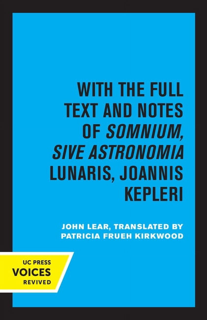Kepler's Dream: With the Full Text and Notes of Somnium, Sive ...