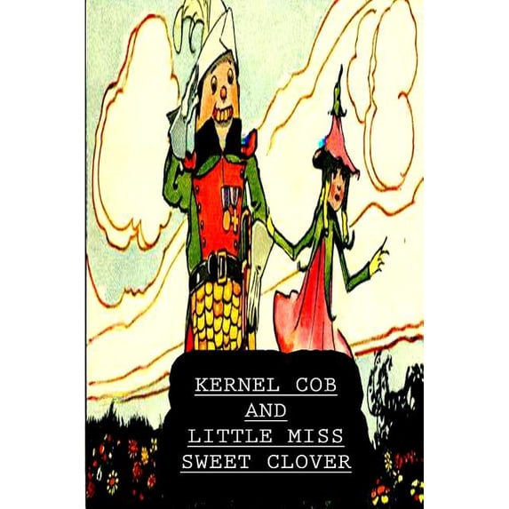 Kernel Cob And Little Miss Sweet Clover (Paperback) - Walmart.com