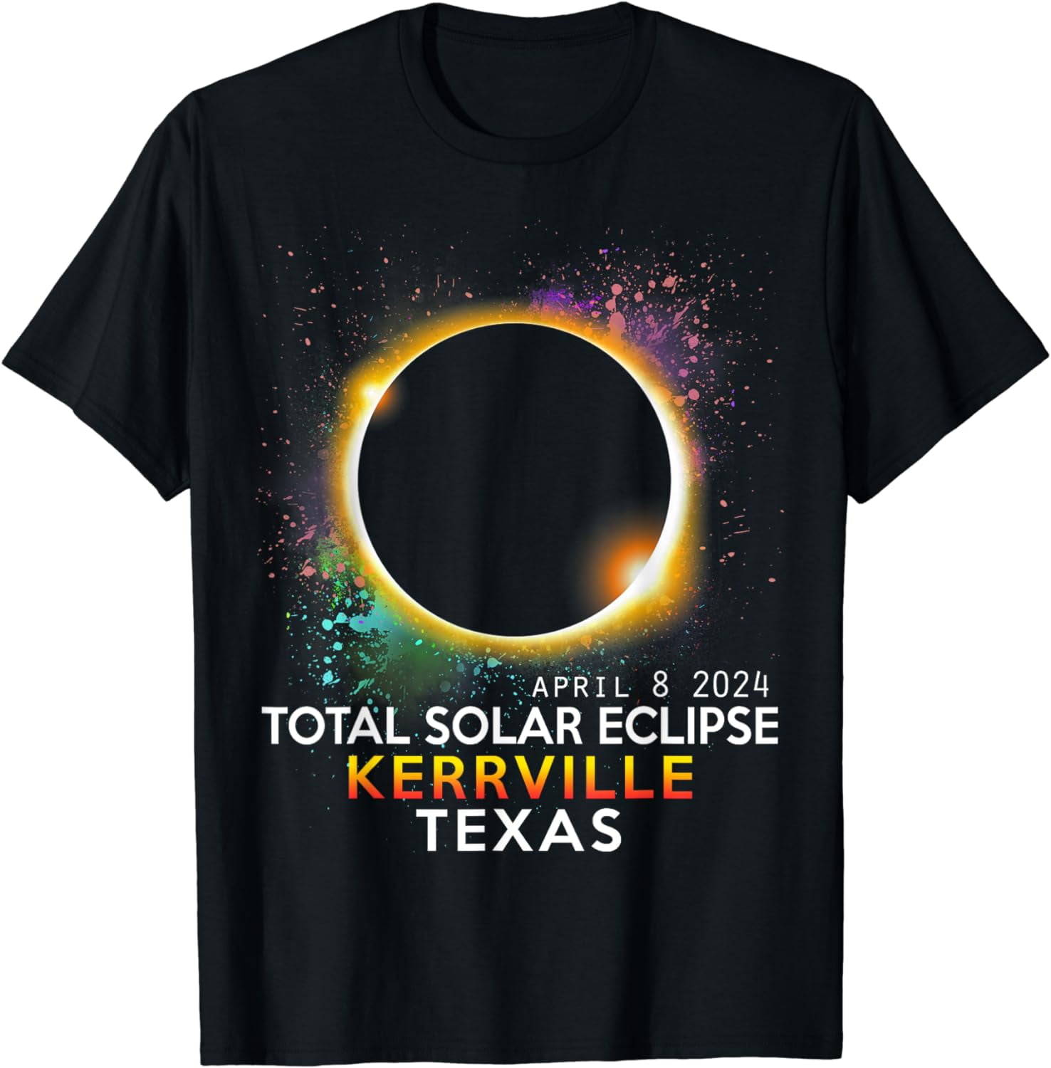 Kerrville Texas Totality Total Solar Eclipse April 8 2024 T-Shirt ... Kerrville Texas Totality Total Solar Eclipse April 8 2024 T-Shirt ...