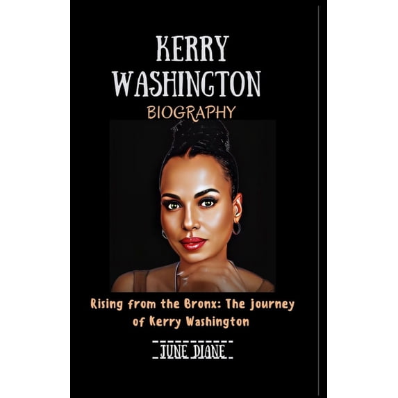 Kerry Washington: Rising from the Bronx: The Journey of Kerry ...