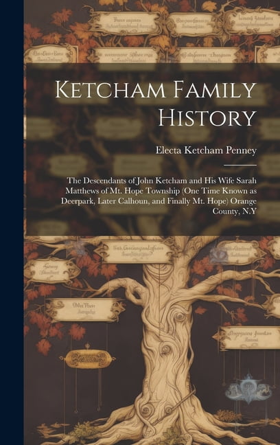 Ketcham Family History; the Descendants of John Ketcham and His Wife ...