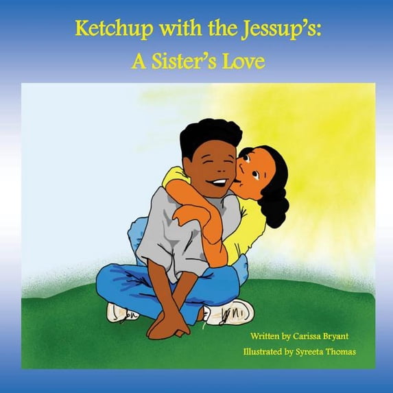 Ketchup with the Jessup's: Ketchup with the Jessup's : A Sister's Love ...