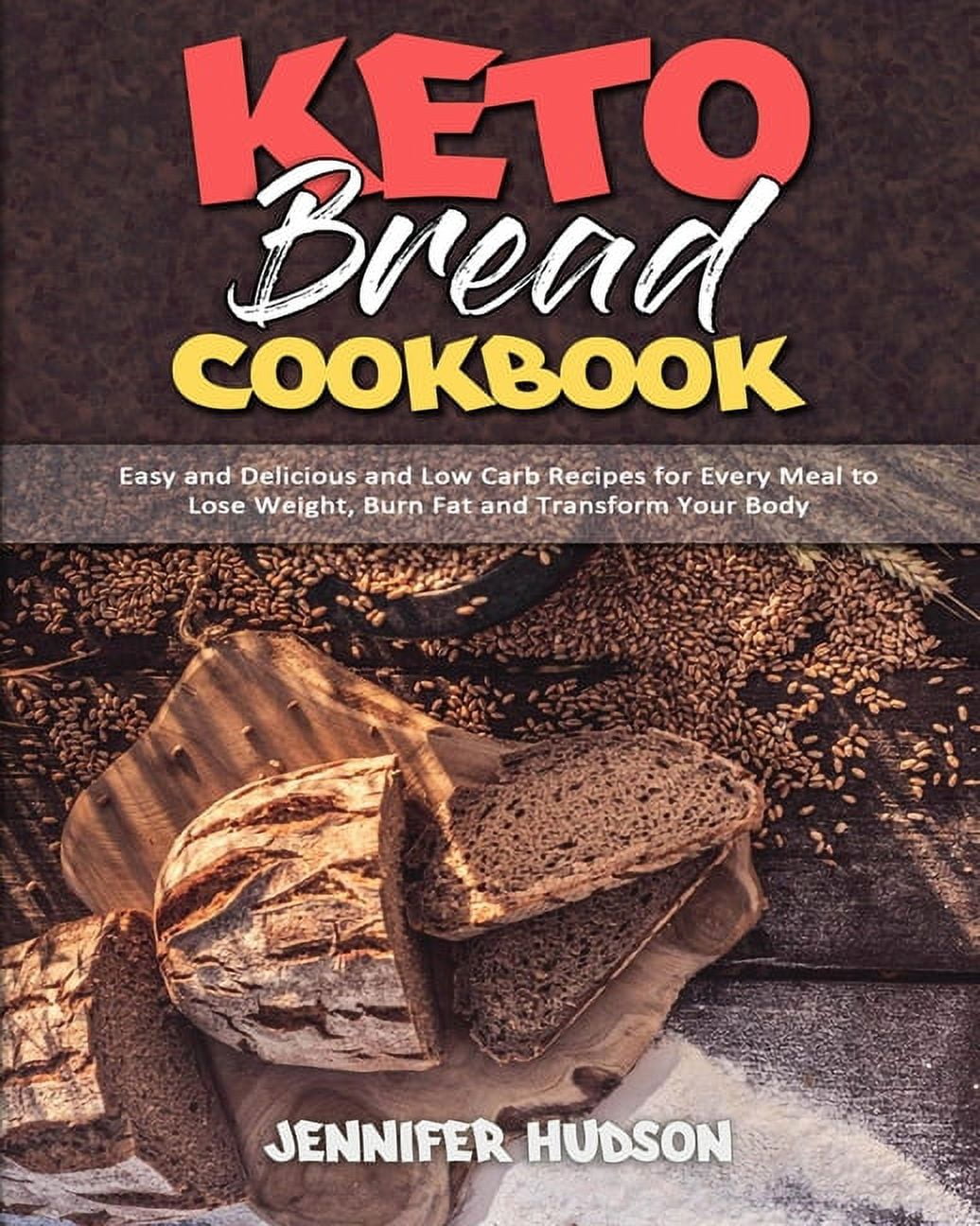 Keto Bread Cookbook: Easy and Delicious and Low Carb Recipes for Every ...