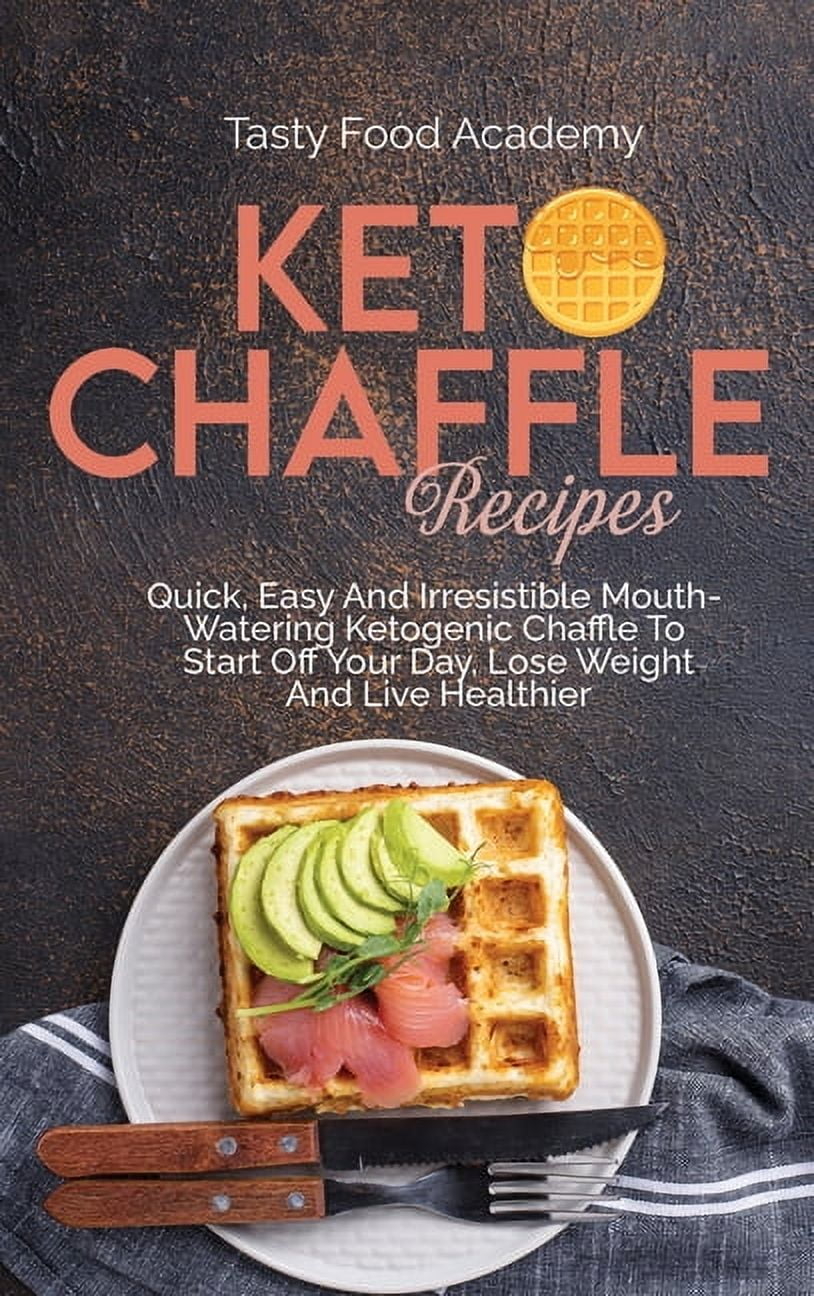 Keto Chaffle Recipes : Quick, Easy And Irresistible Mouth Watering ...