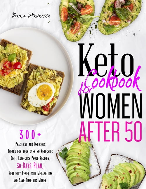 Keto Cookbook for Women After 50 : 300+ Practical and Delicious Meals ...