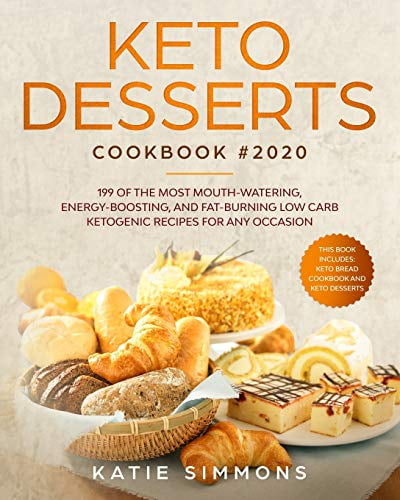 Pre-Owned Keto Desserts Cookbook #2020: 199 Of The Most Mouth-Watering, Energy-Boosting, And Fat ...