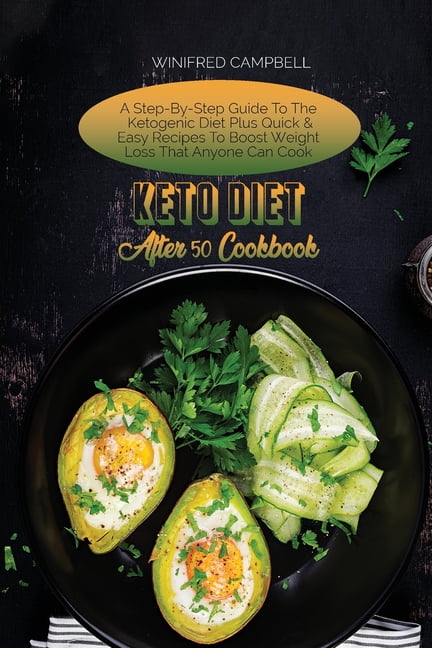 Keto Diet After 50 Cookbook : A Step-By-Step Guide To The Ketogenic ...