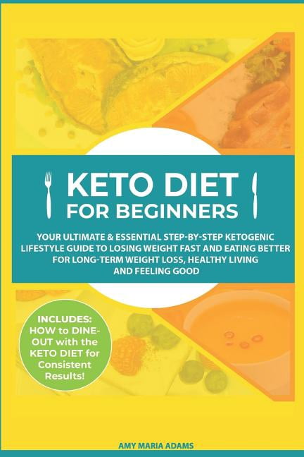 Keto Diet for Beginners : Your Ultimate & Essential Step-By-Step ...