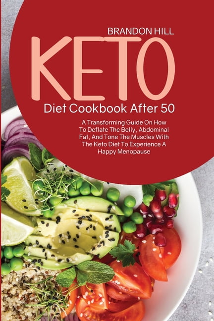 Keto Diet Cookbook After 50: A Transforming Guide On How To Deflate The ...