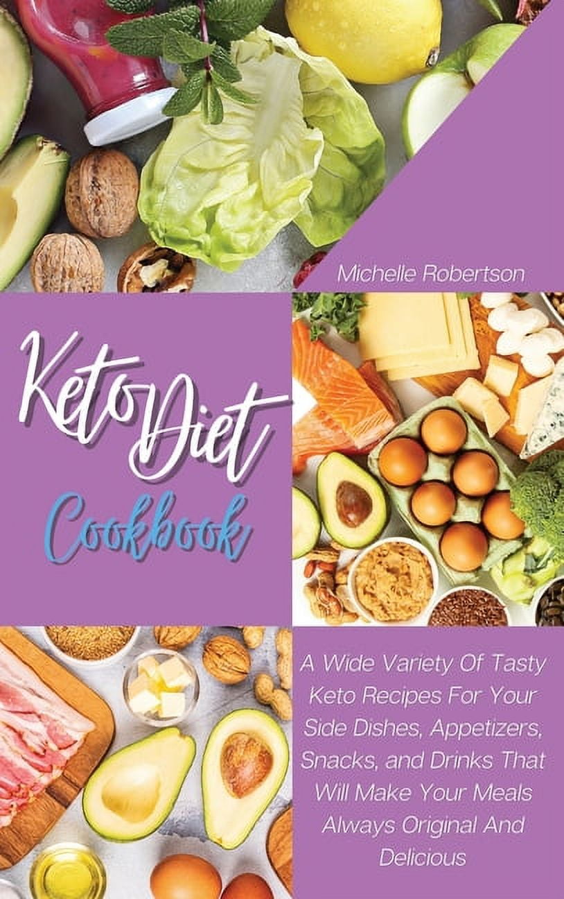 Keto Diet Cookbook : A Wide Variety Of Tasty Keto Recipes For Your Side ...