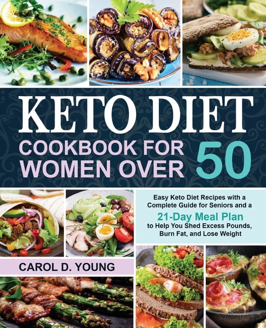 Keto Diet Cookbook for Women Over 50 : Easy Keto Diet Recipes with a Complete Guide for Seniors ...