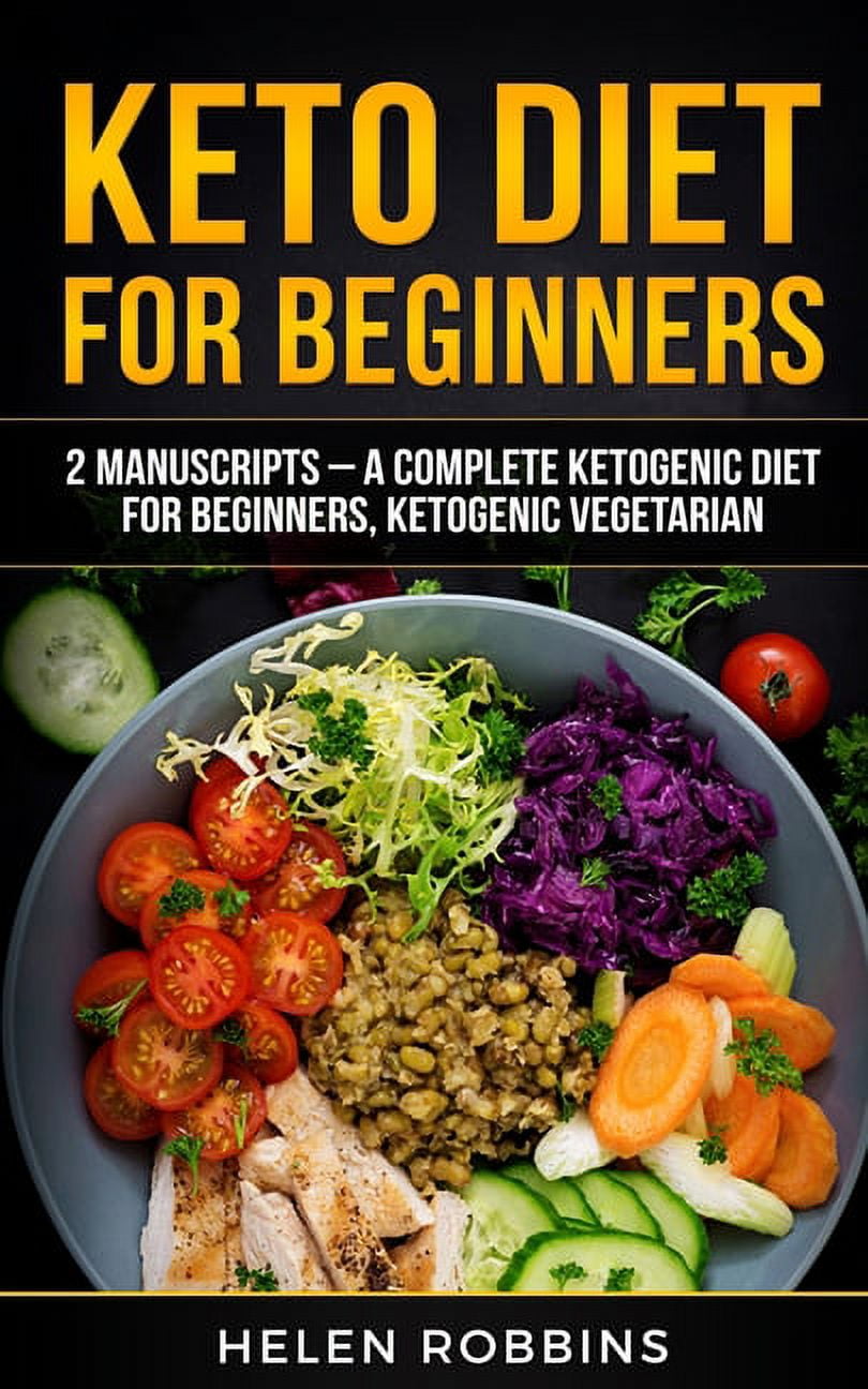 Keto Diet For Beginners: 2 Manuscripts - A Complete Ketogenic Diet for Beginners, Ketogenic ...