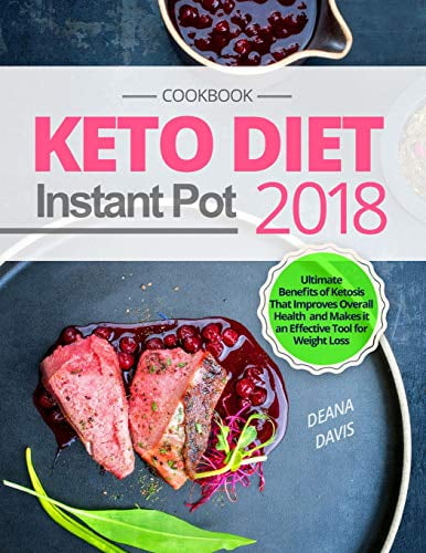 Pre-Owned Keto Diet Instant Pot Cookbook 2018: Ultimate Benefits of Ketosis That Improves ...