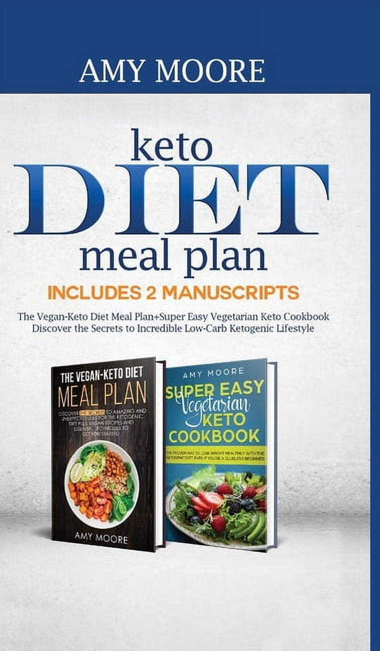 Keto Diet Meal Plan Includes 2 Manuscripts: The Vegan-Keto Diet Meal Plan+Super Easy Vegetarian ...