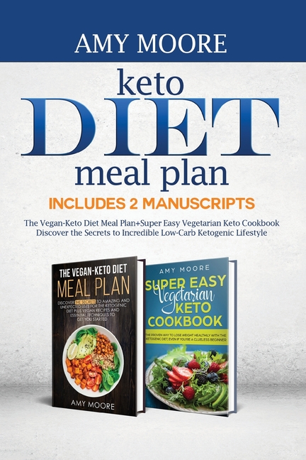 Keto Diet Meal Plan, Includes 2 Manuscripts : The Vegan-Keto Diet Meal Plan+Super Easy ...