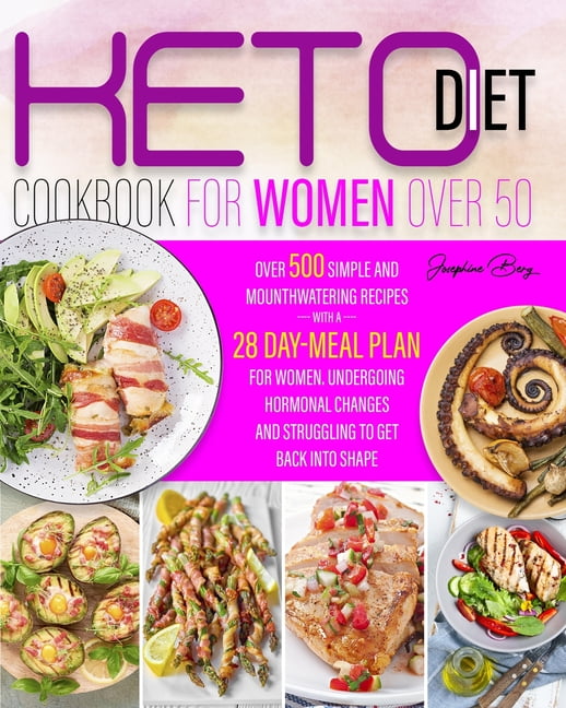 Keto Diet For Women Cookbook Over 50 Over 500 Simple And