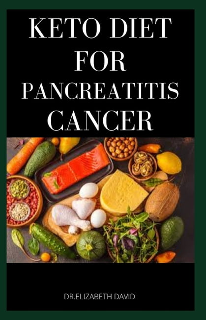 Keto Diet for Pancreatitis Cancer: Complete Guide on Using Keto diet to ...