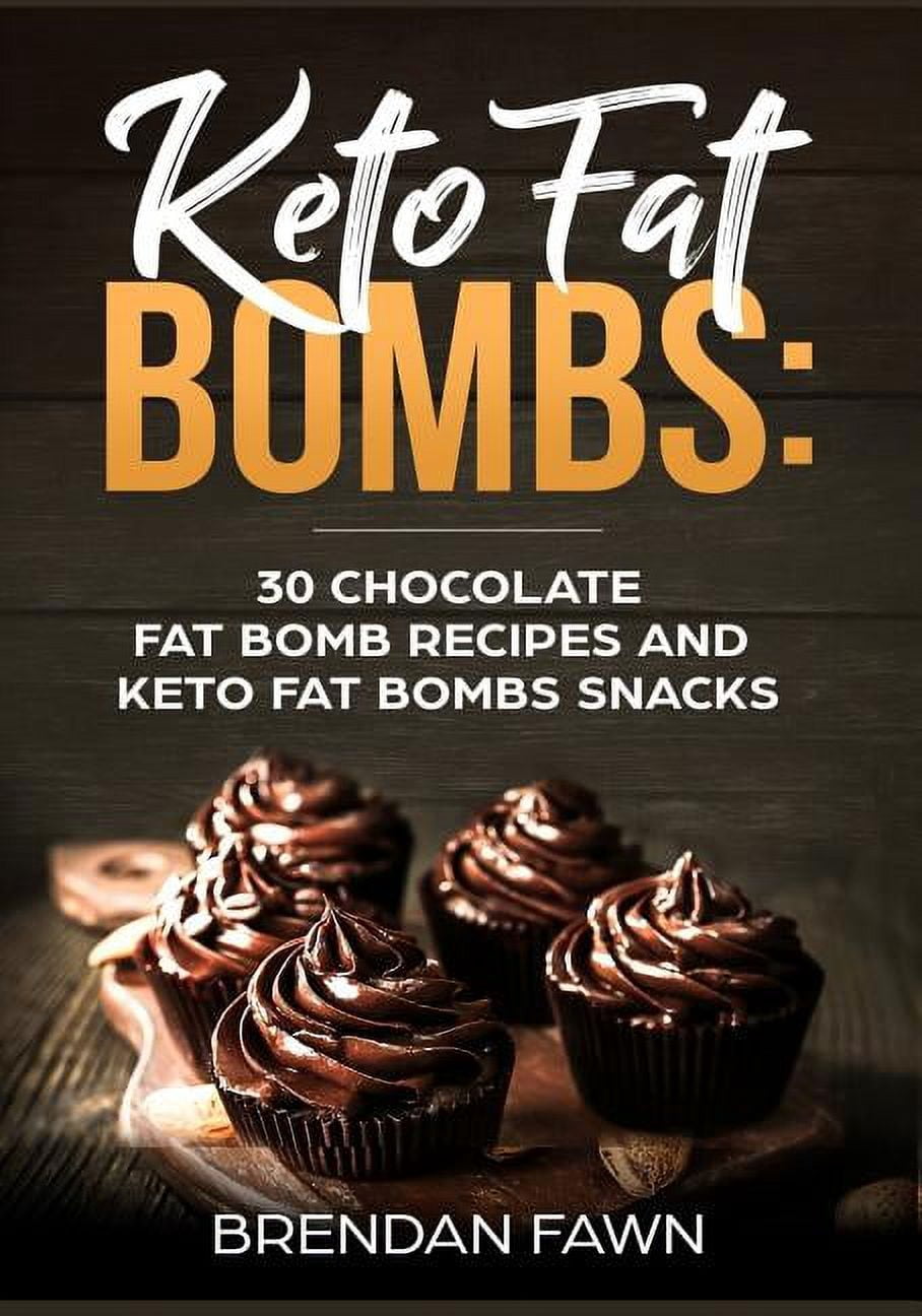 Keto Fat Bombs: 30 Chocolate Fat Bomb Recipes and Keto Fat Bombs Snacks ...