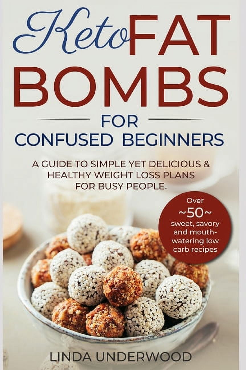 Keto Fat Bombs for Confused Beginners: A guide to simple yet delicious ...