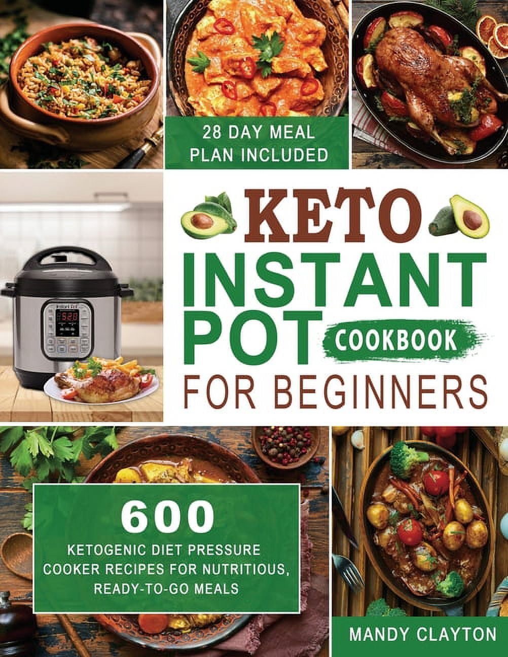 Keto Instant Pot Cookbook for Beginners: 600 Ketogenic Diet Pressure Cooker Recipes for ...
