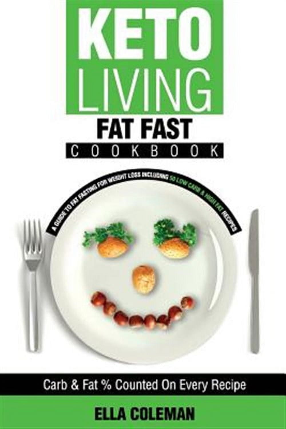 Keto Living - Fat Fast Cookbook: A Guide to Fasting for Weight Loss ...