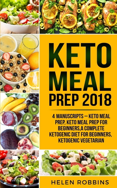 Keto Meal Prep 2018: Keto Meal Prep, Keto Meal Prep For Beginners,A Complete Ketogenic Diet for ...
