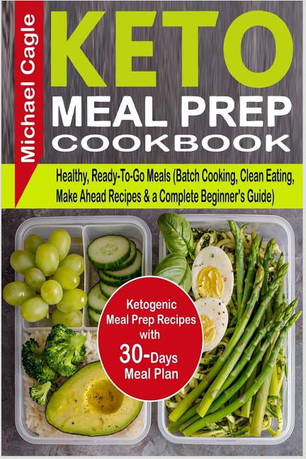 Keto Meal Prep Cookbook: Ketogenic Meal Prep Recipes with 30-Days Meal ...