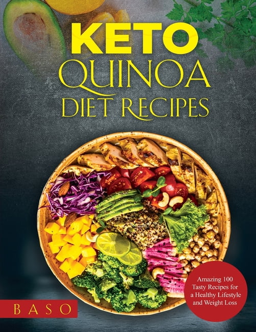 Keto Quinoa diet recipes 2021: Amazing 100 Tasty Recipes for a Healthy ...
