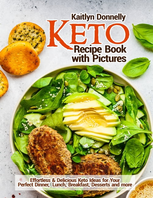 Keto Recipe Book With Pictures: Effortless & Delicious Keto Ideas For ...